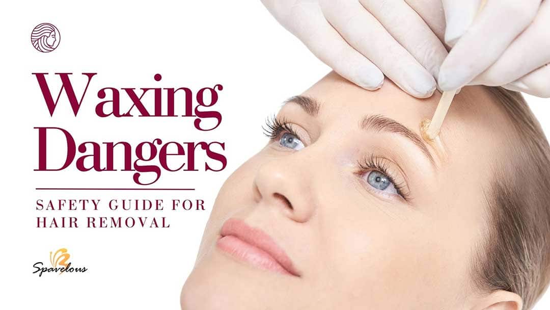 Waxing Dangers: What You Need To Know Before Your Next Salon Visit ...