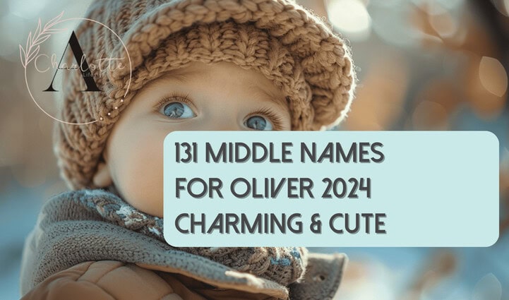 51 Middle Names for Oliver – Charming, Cool & Full of Personality