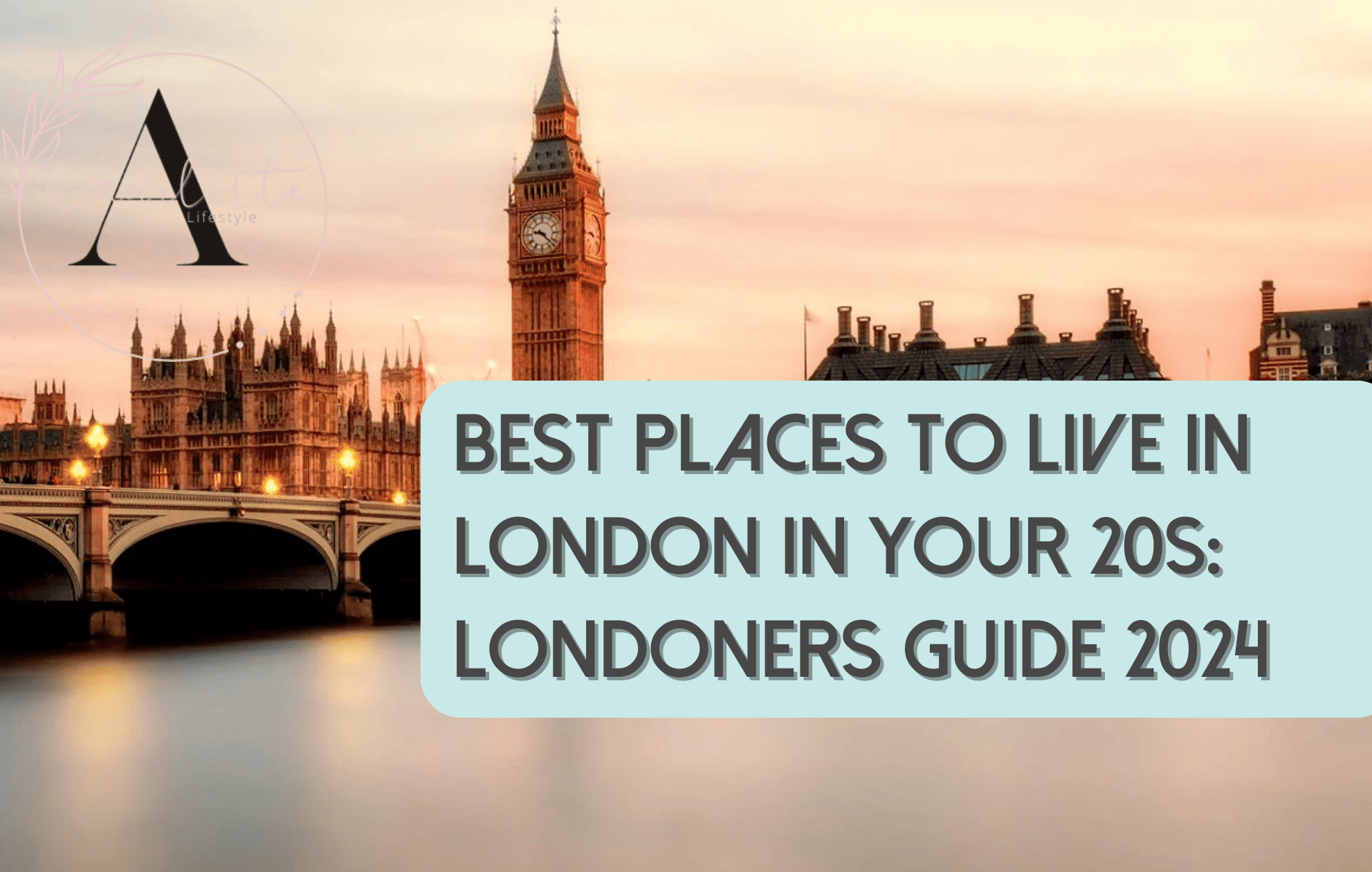 21 Best Places to Live in London in your 20s: 2025 Guide