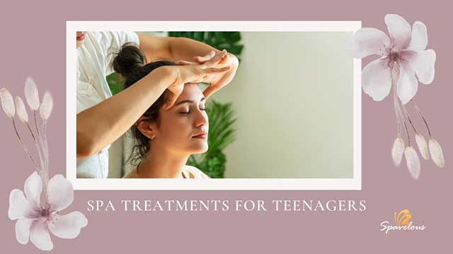 Best Spa Treatments For Teenagers: Exploring Teens Spa Day | Spavelous