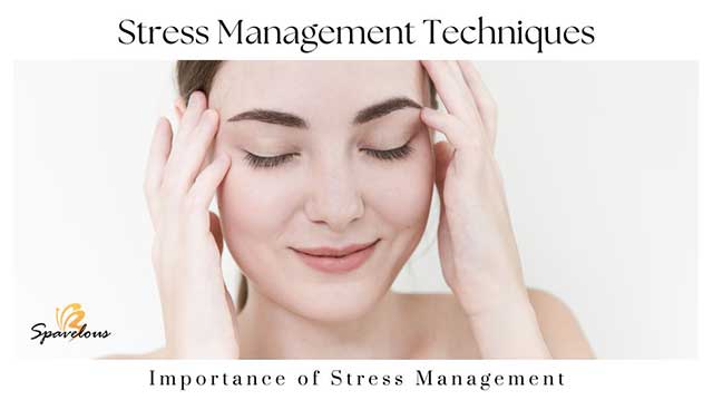 Stress Management Techniques: Relieving Stress For Better Life