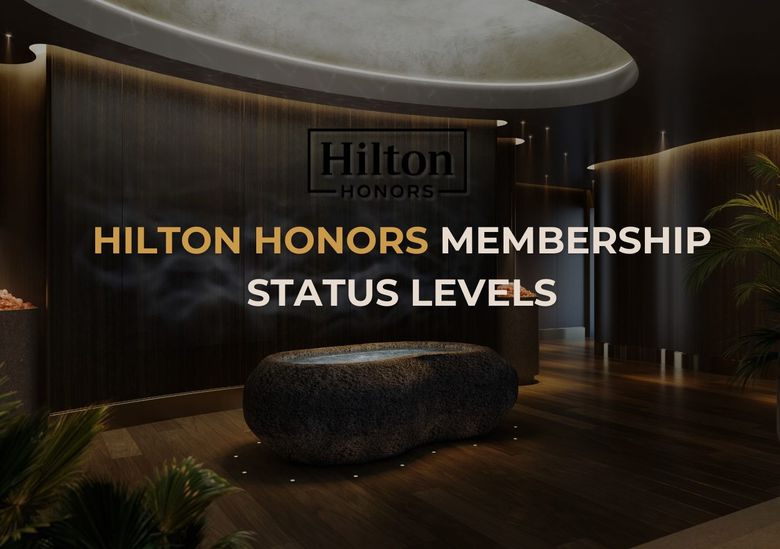 Hilton Honors Membership Status Levels - How To Get And What Are The ...