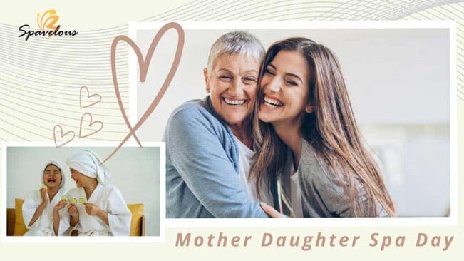 Guide To Mother Daughter Spa Day Ideas | Spavelous