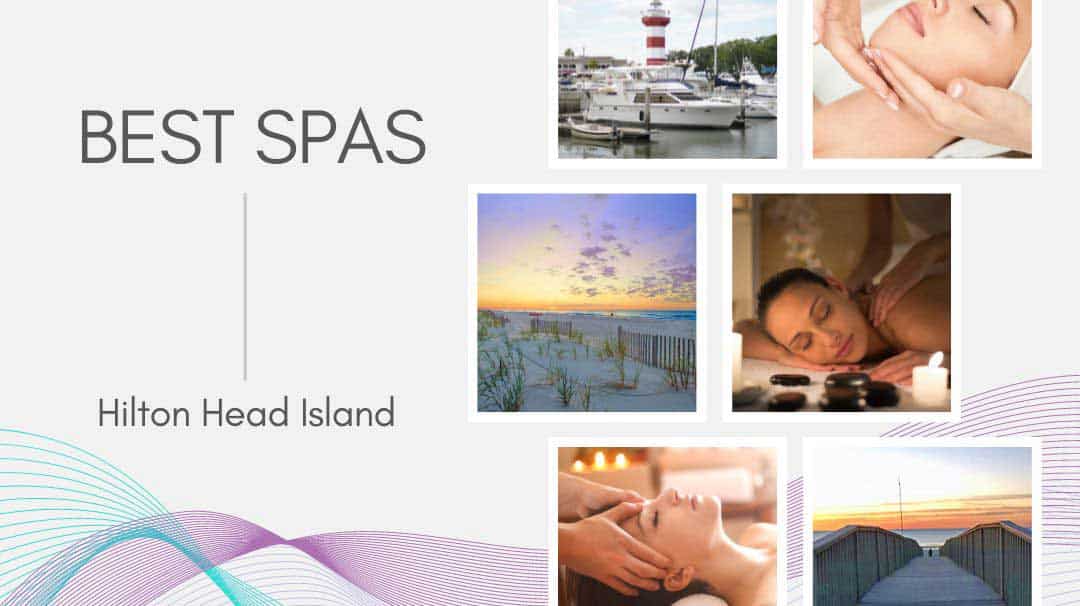 Best Spas On Hilton Head Island: Ultimate Relaxation Awaits You | Spavelous