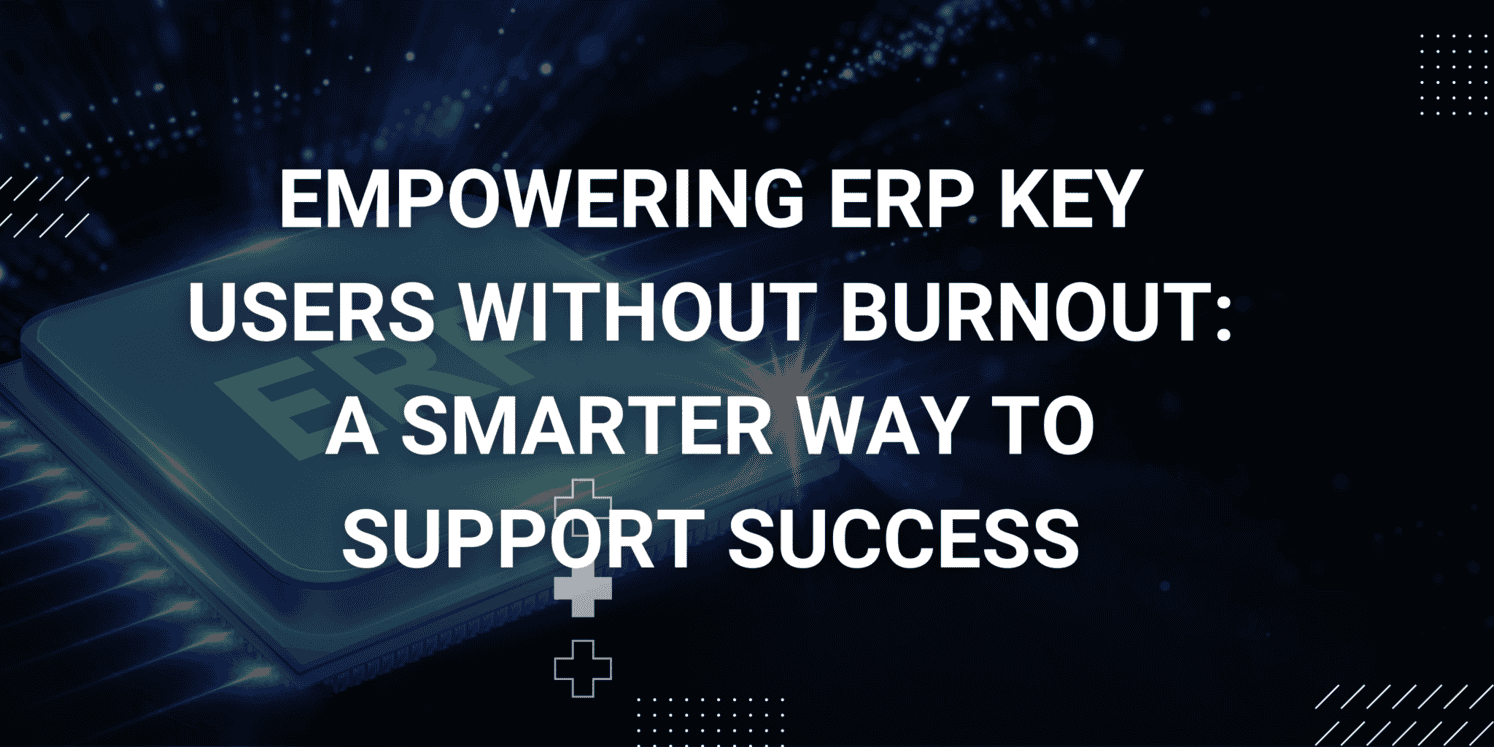 Empowering ERP Key Users Without Burnout