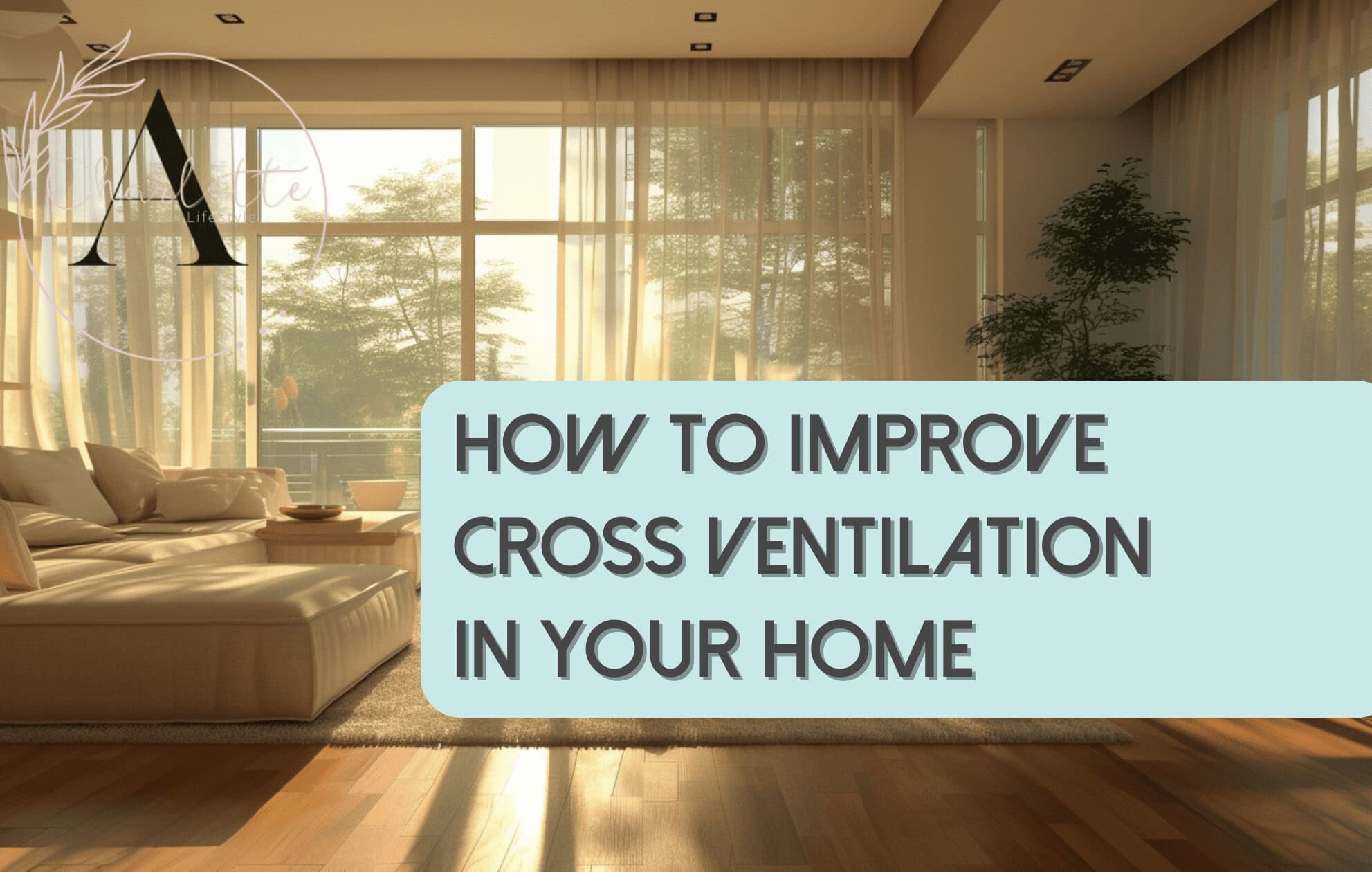 How To Improve Cross Ventilation In Your Home - Adore Charlotte