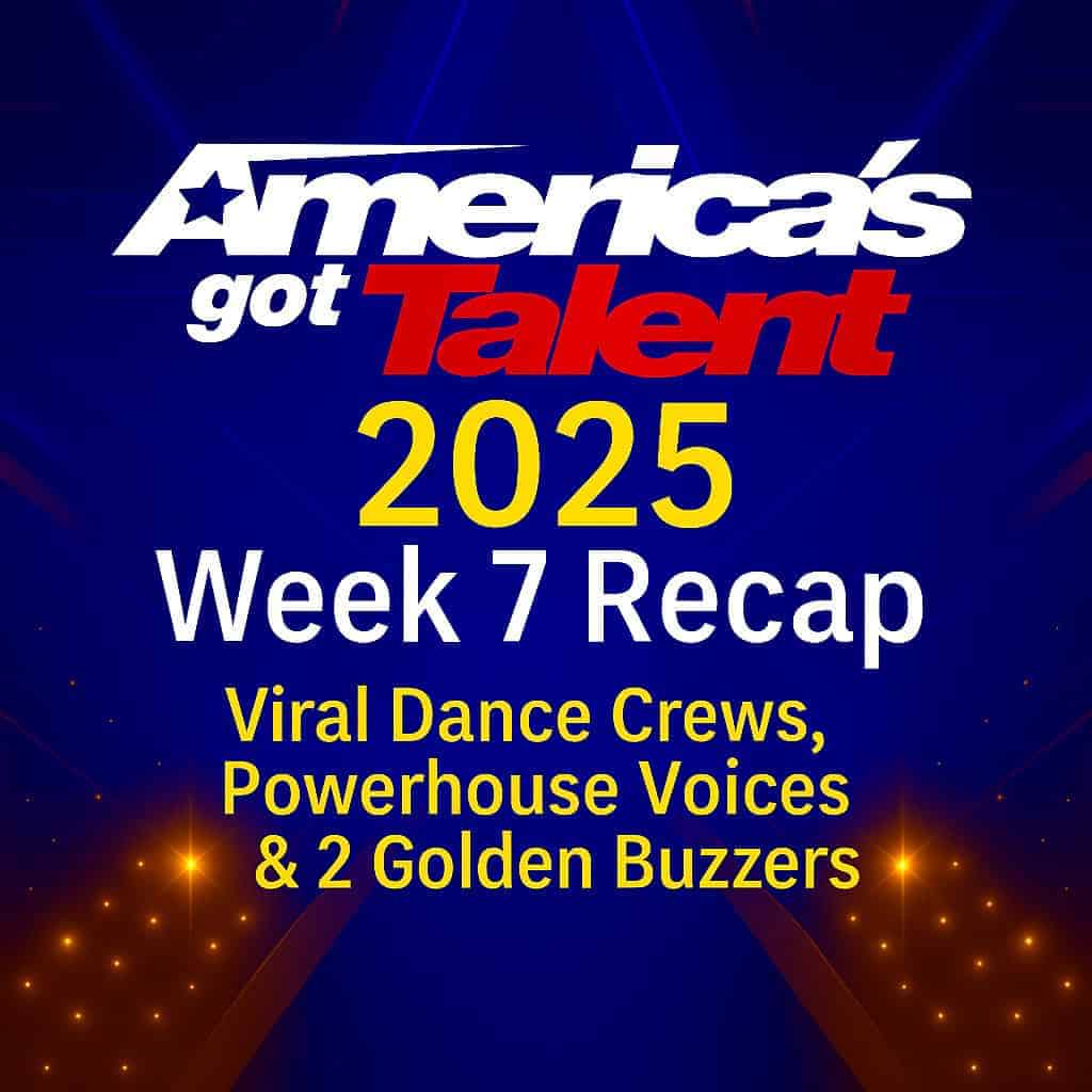 AGT 2025 Week 7 Recap: Two Golden Buzzers & Viral Auditions
