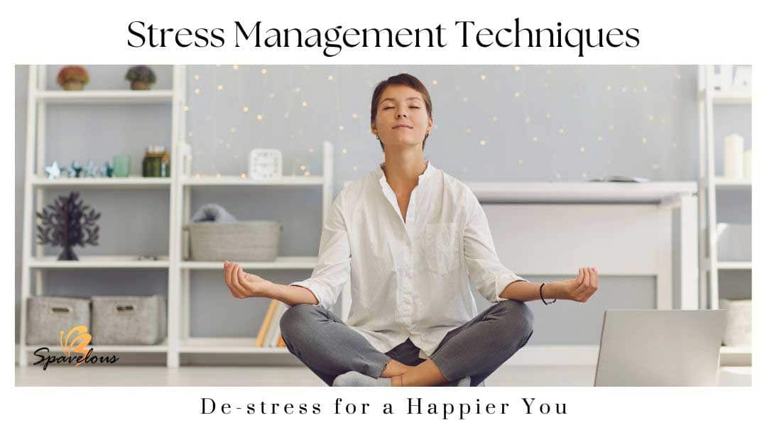 Stress Management Techniques: Relieving Stress For Better Life