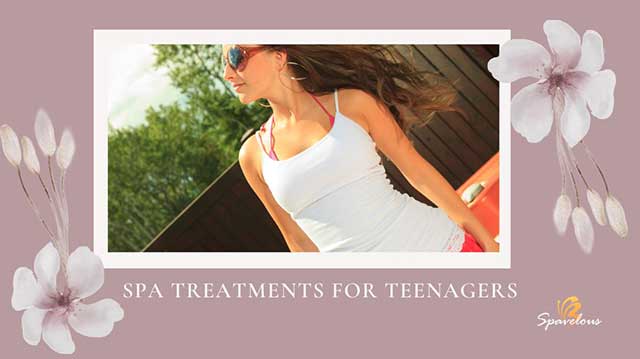 Best Spa Treatments For Teenagers: Exploring Teens Spa Day | Spavelous