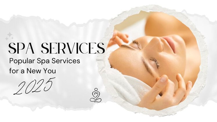 Explore Popular Spa Services 2025: Where Relaxation Meets Luxury ...