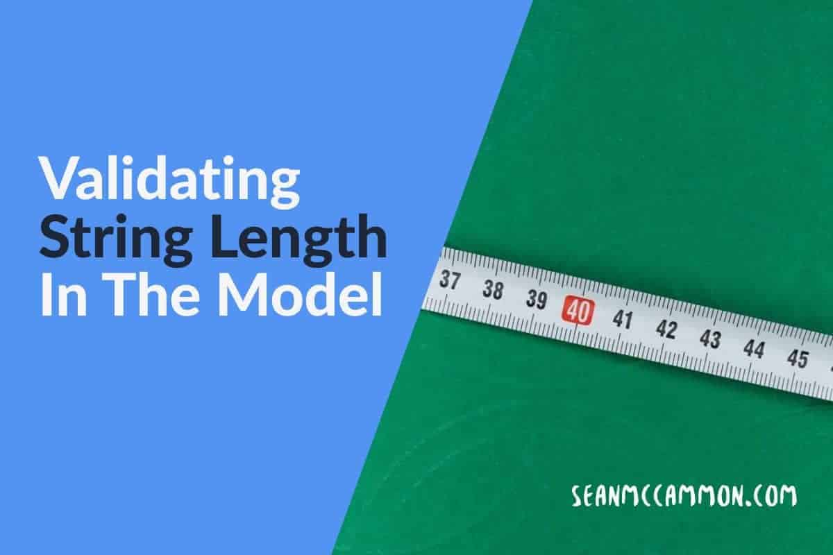 Validating String Length In The Model | SeanMcCammon.Com