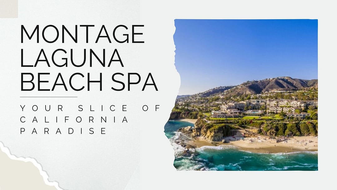 Montage Laguna Beach Spa: Your Slice Of California Paradise | Spavelous