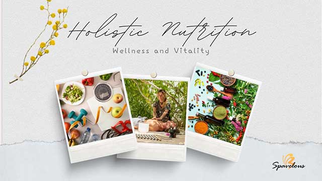 Holistic Nutrition: A Complete Guide To Wellness And Vitality | Spavelous