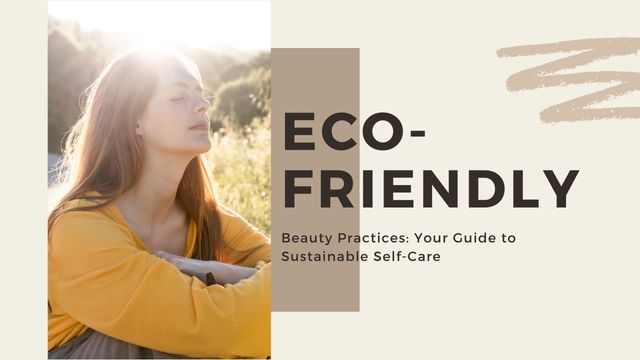 20 Ideas For Embracing Eco-Friendly Beauty Practices | Spavelous