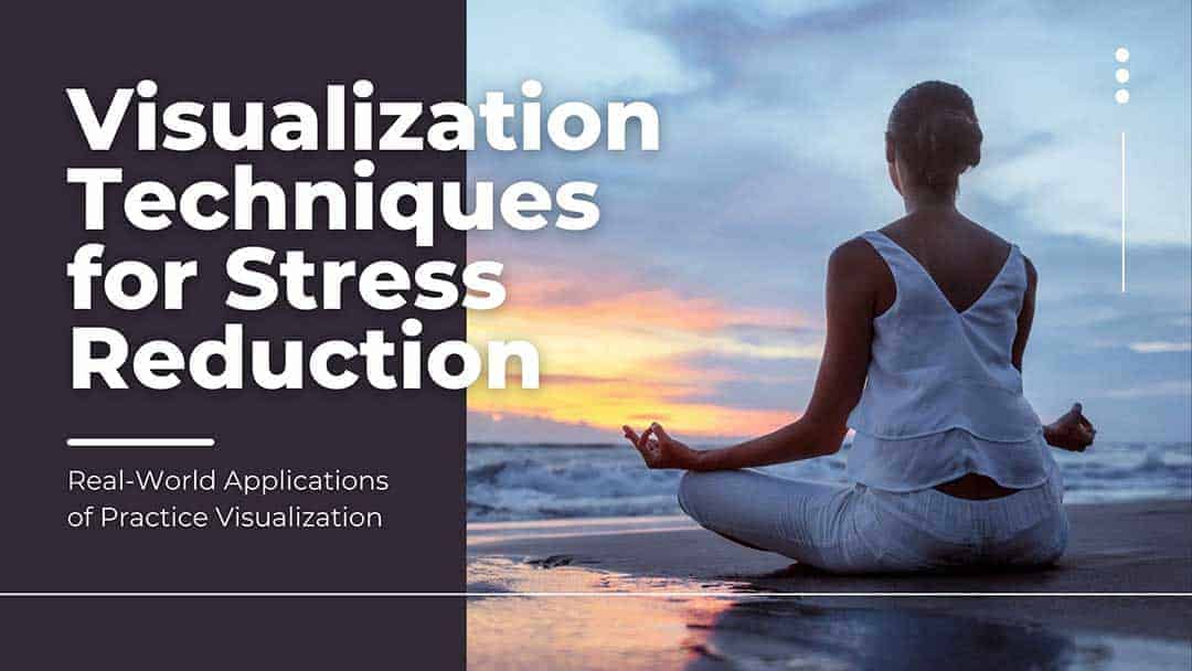Best Visualization Techniques For Stress Reduction And Relaxation ...