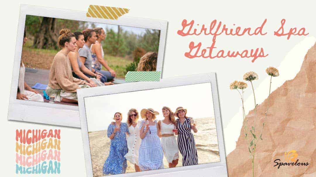 Girlfriend Spa Getaway Packages In Michigan All Inclusive | Spavelous