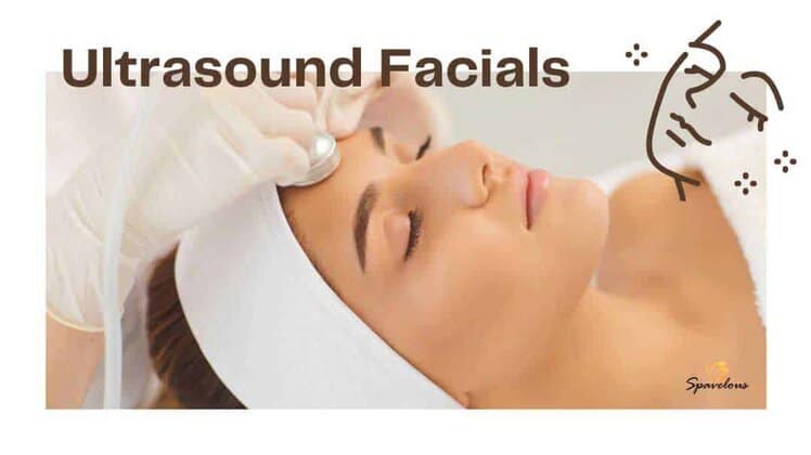 Ultrasound Facials: A Modern Approach To Skin Tightening | Spavelous