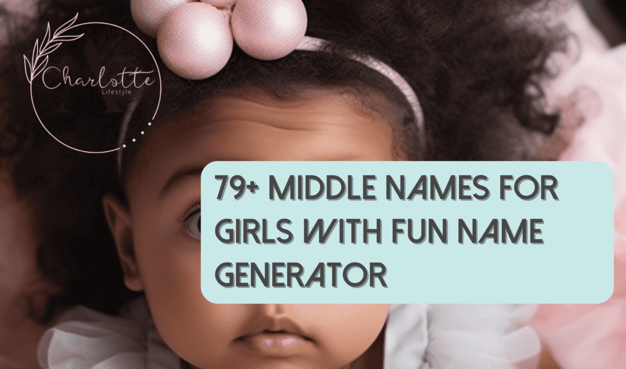 179 Middle Names for Girls 2025: Fun Name Generator