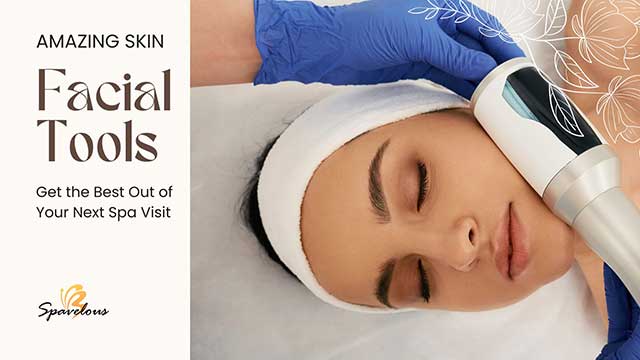 Facial Tools 101: First Step To Amazing Skin | Spavelous