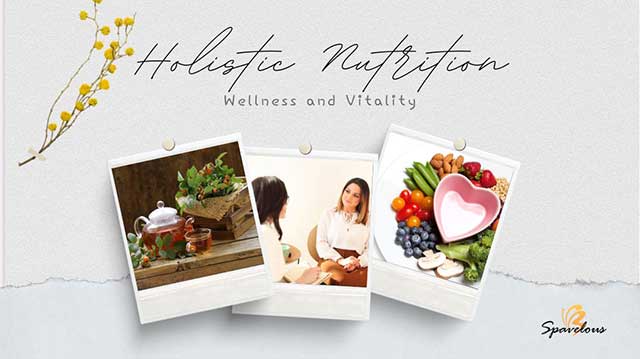 Holistic Nutrition: A Complete Guide To Wellness And Vitality | Spavelous