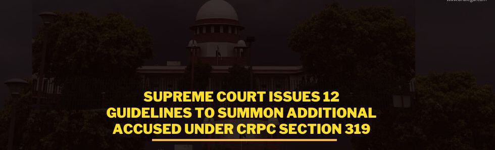 Supreme Court Issues 12 Guidelines To Summon Additional Accused Under ...