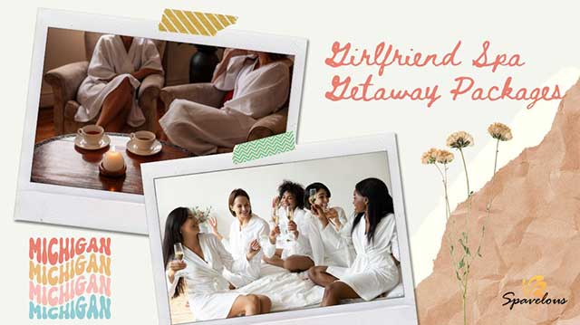 Girlfriend Spa Getaway Packages In Michigan All Inclusive | Spavelous