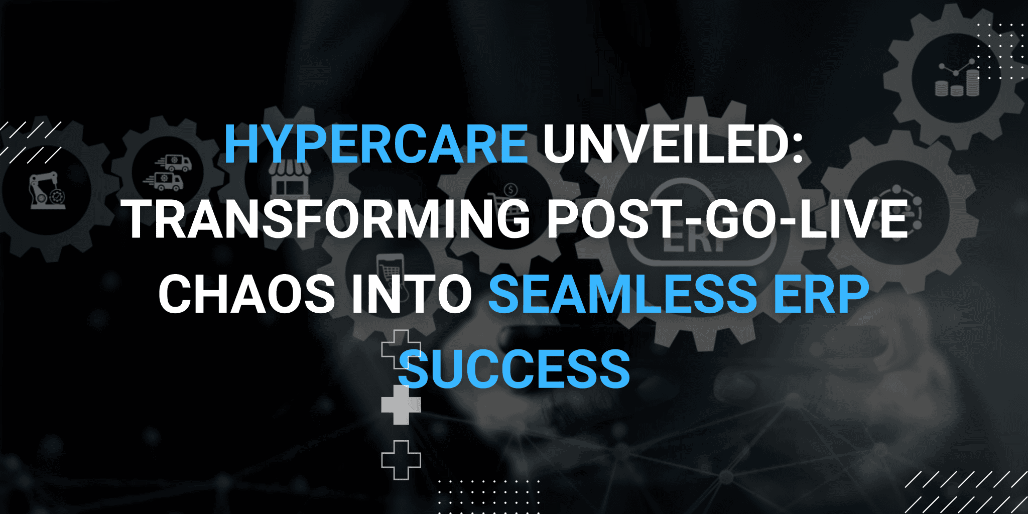 ERP Hypercare & Go-Live Support