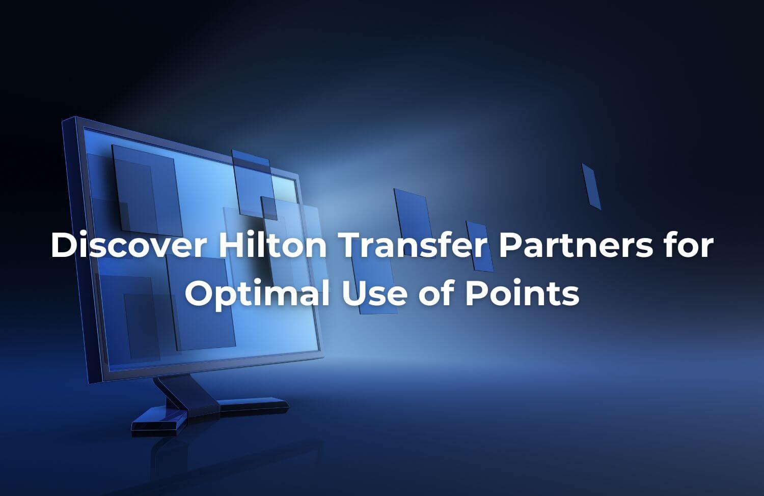 Discover Hilton Transfer Partners For Optimal Use Of Points Discover Hilton Transfer Partners For Optimal Use Of Points