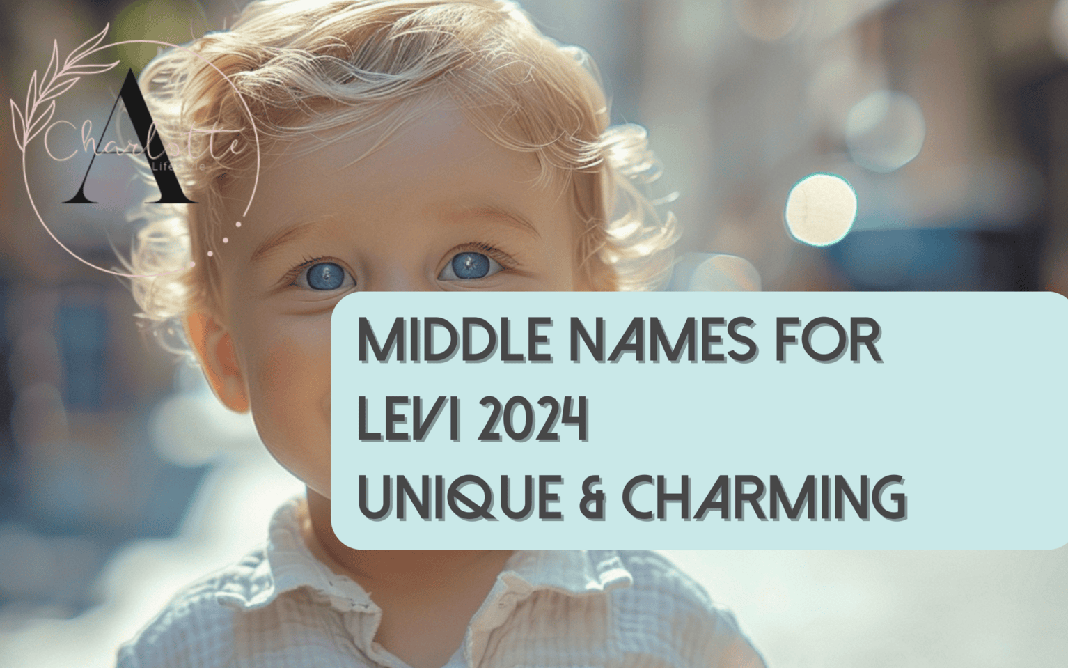 101+ Best Middle Names for Levi 2025: Unique & Charming