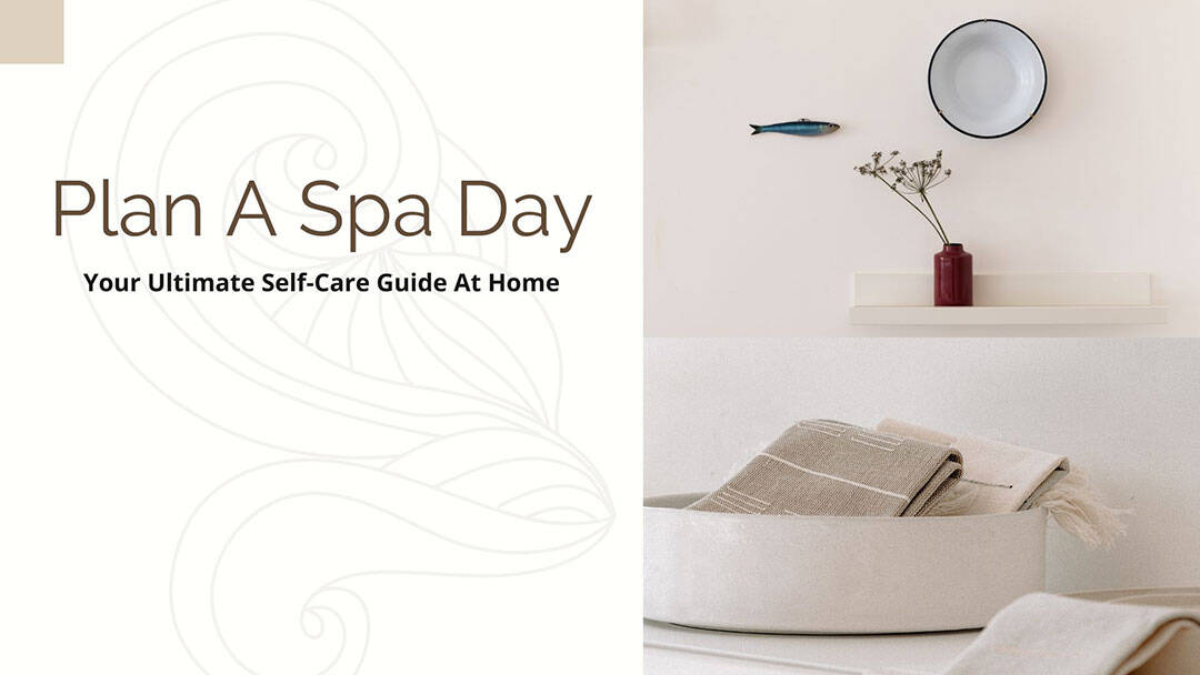 Plan A Spa Day: Your Ultimate Self-Care Guide At Home | Spavelous