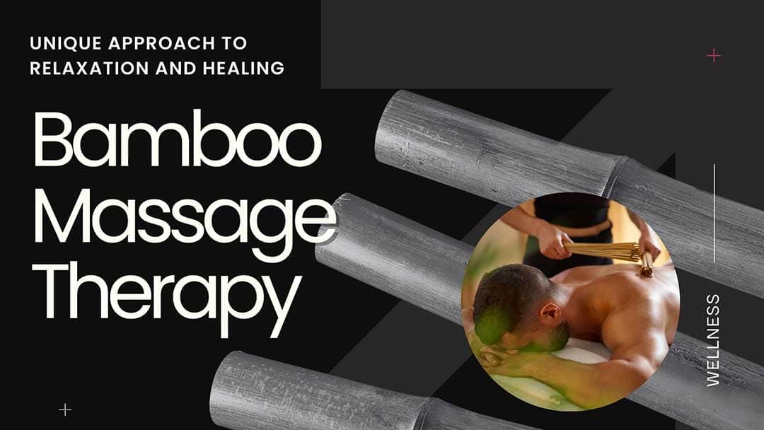 Benefits Of Bamboo Massage Therapy | Spavelous